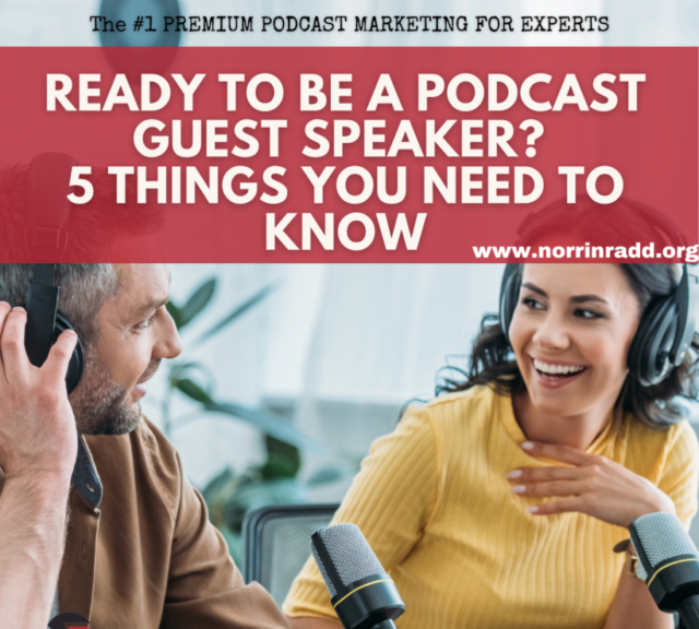 Ready to Be A Podcast Guest Speaker? - Norrin Radd - Premium podcast ...
