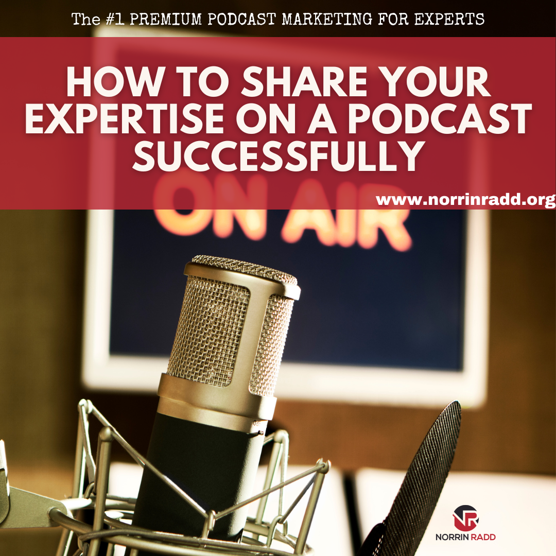 How to Share Your Expertise on Podcasts Successfully - Norrin Radd ...